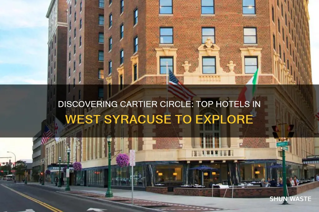 Discovering Cartier Circle: Top Hotels In West Syracuse To Explore ...