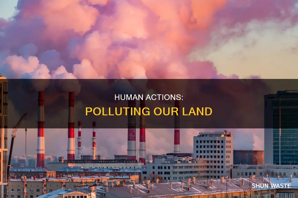 Human Actions: Polluting Our Land | ShunWaste