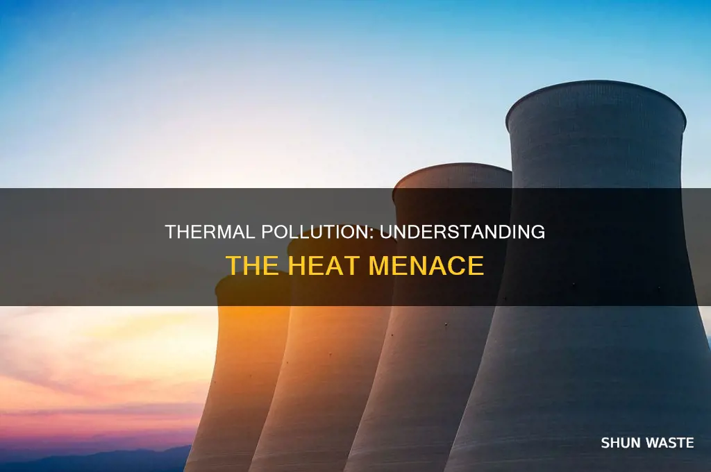 Thermal Pollution: Understanding The Heat Menace | ShunWaste