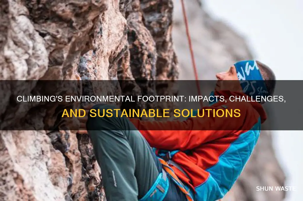 Climbing's Environmental Footprint: Impacts, Challenges, And ...