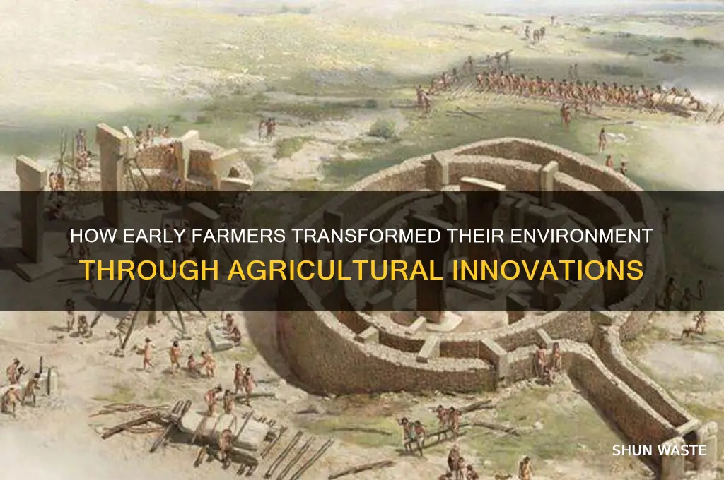 How Early Farmers Transformed Their Environment Through Agricultural ...