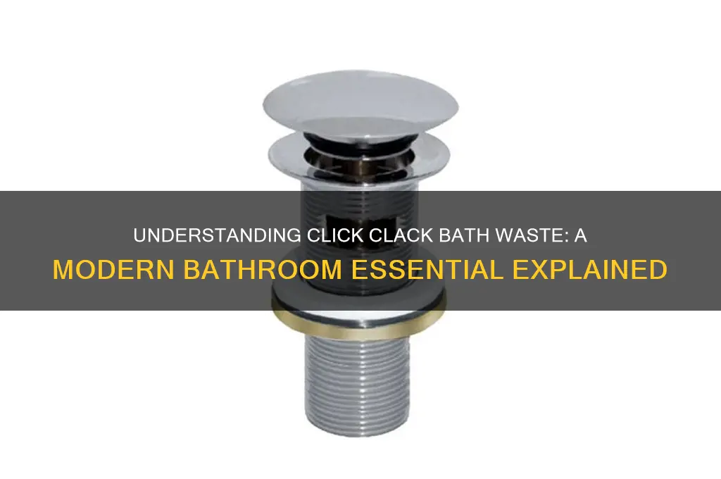 Understanding Click Clack Bath Waste: A Modern Bathroom Essential ...