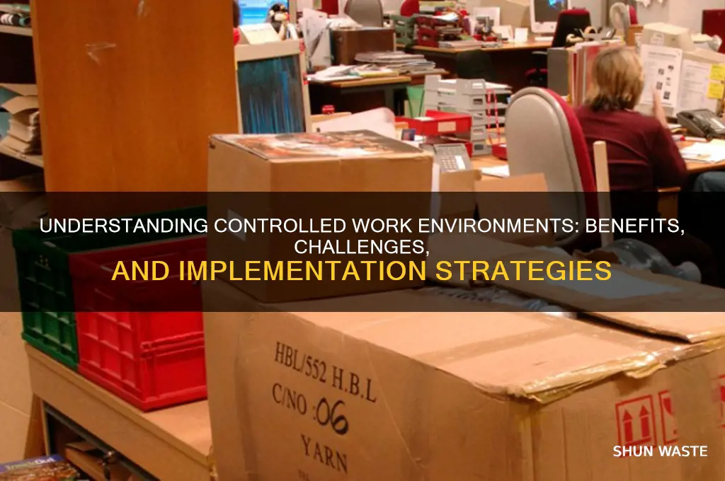 Understanding Controlled Work Environments: Benefits, Challenges, And ...