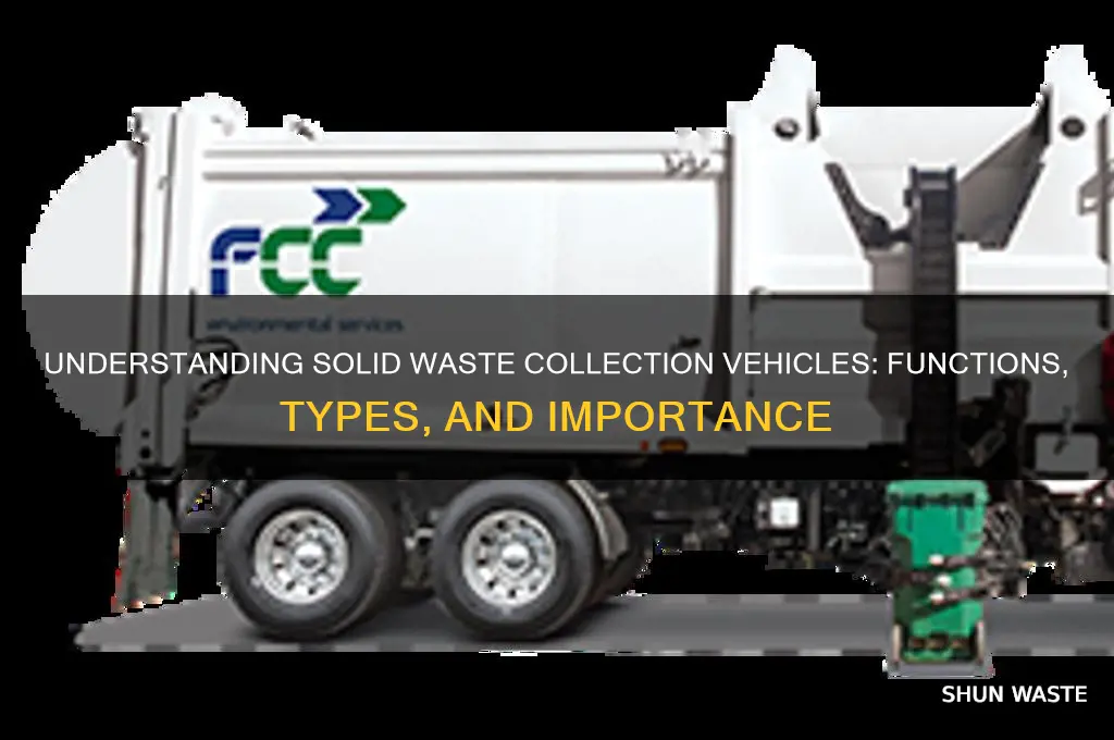 Understanding Solid Waste Collection Vehicles: Functions, Types, And ...