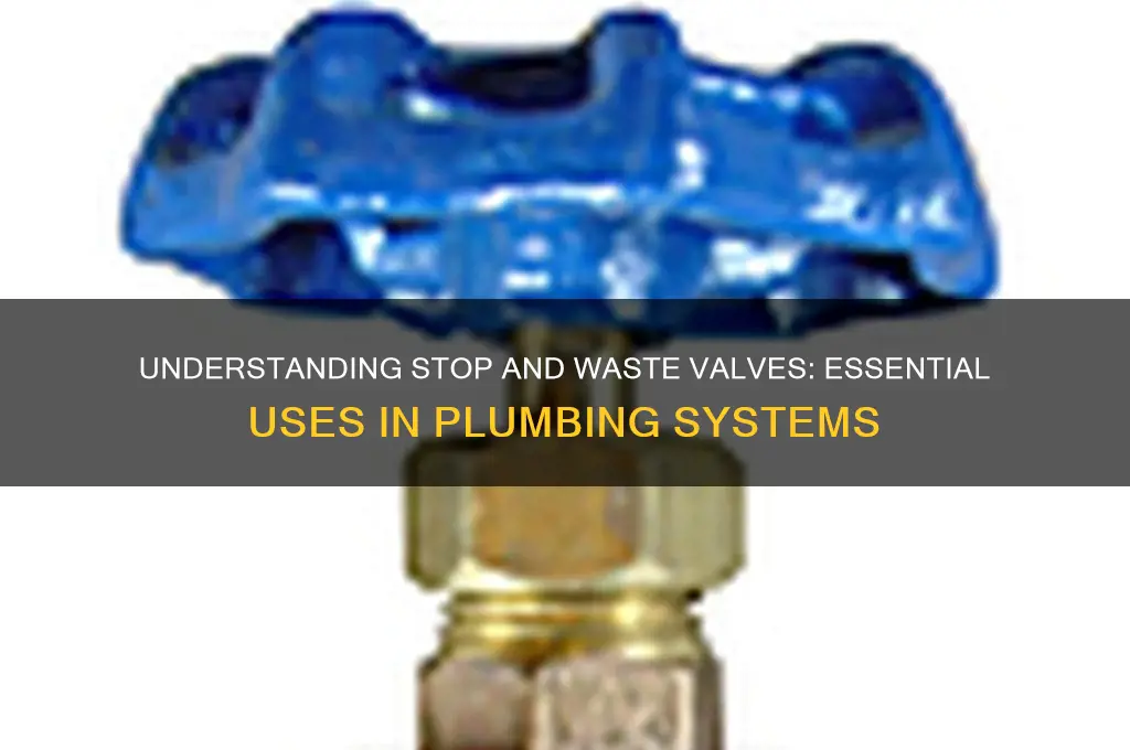 Understanding Stop And Waste Valves: Essential Uses In Plumbing Systems ...
