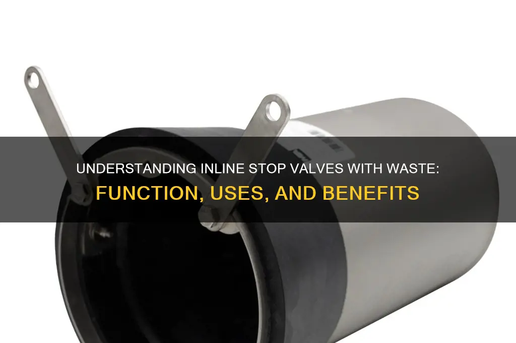 Understanding Inline Stop Valves With Waste: Function, Uses, And ...