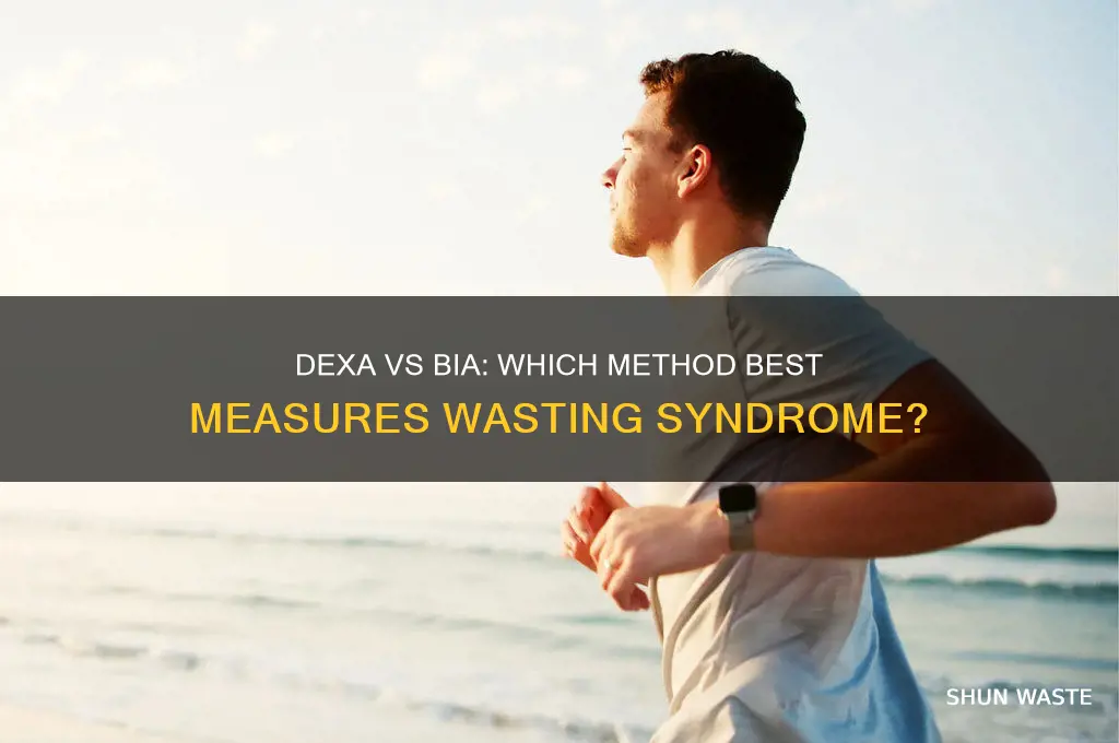 Dexa Vs Bia: Which Method Best Measures Wasting Syndrome? | ShunWaste