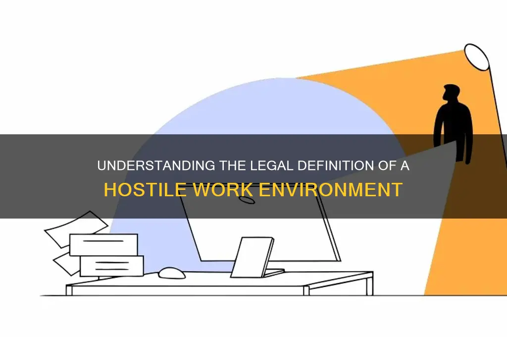 Understanding The Legal Definition Of A Hostile Work Environment ...