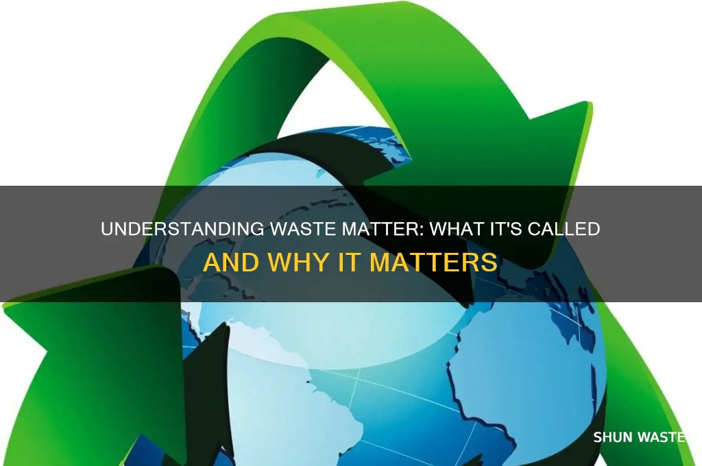 Understanding Waste Matter: What It's Called And Why It Matters | ShunWaste