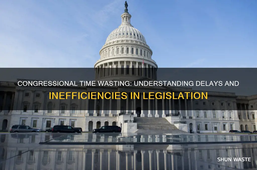 Congressional Time Wasting: Understanding Delays And Inefficiencies In ...