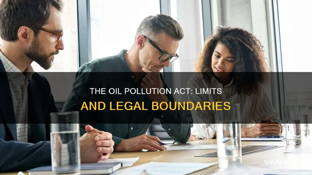 The Oil Pollution Act: Limits And Legal Boundaries | ShunWaste