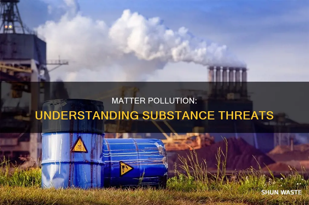 Matter Pollution: Understanding Substance Threats | ShunWaste