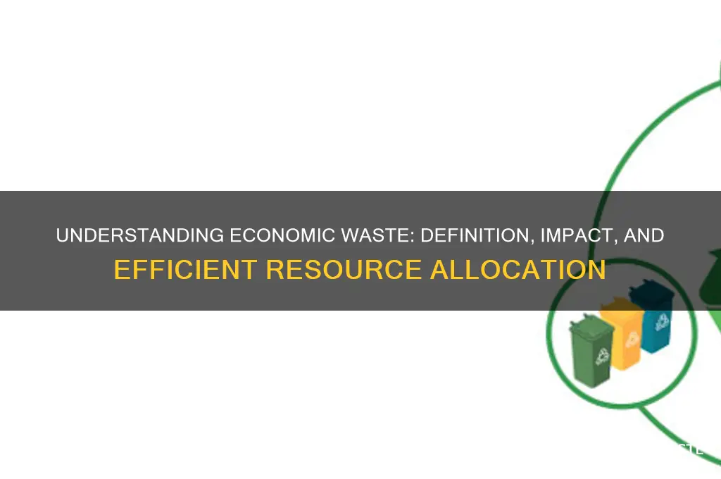 Understanding Economic Waste: Definition, Impact, And Efficient ...