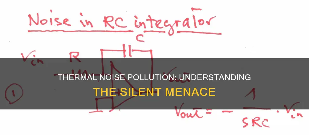 Thermal Noise Pollution: Understanding The Silent Menace | ShunWaste