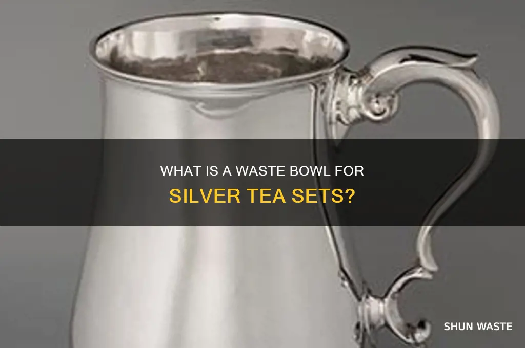 What Is A Waste Bowl For Silver Tea Sets? | ShunWaste