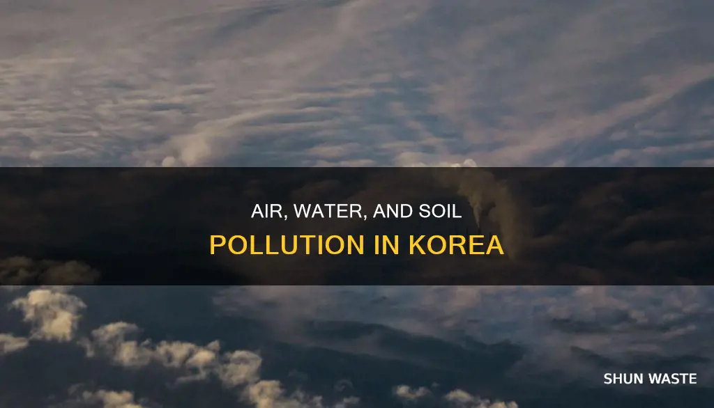 Air, Water, And Soil Pollution In Korea | ShunWaste