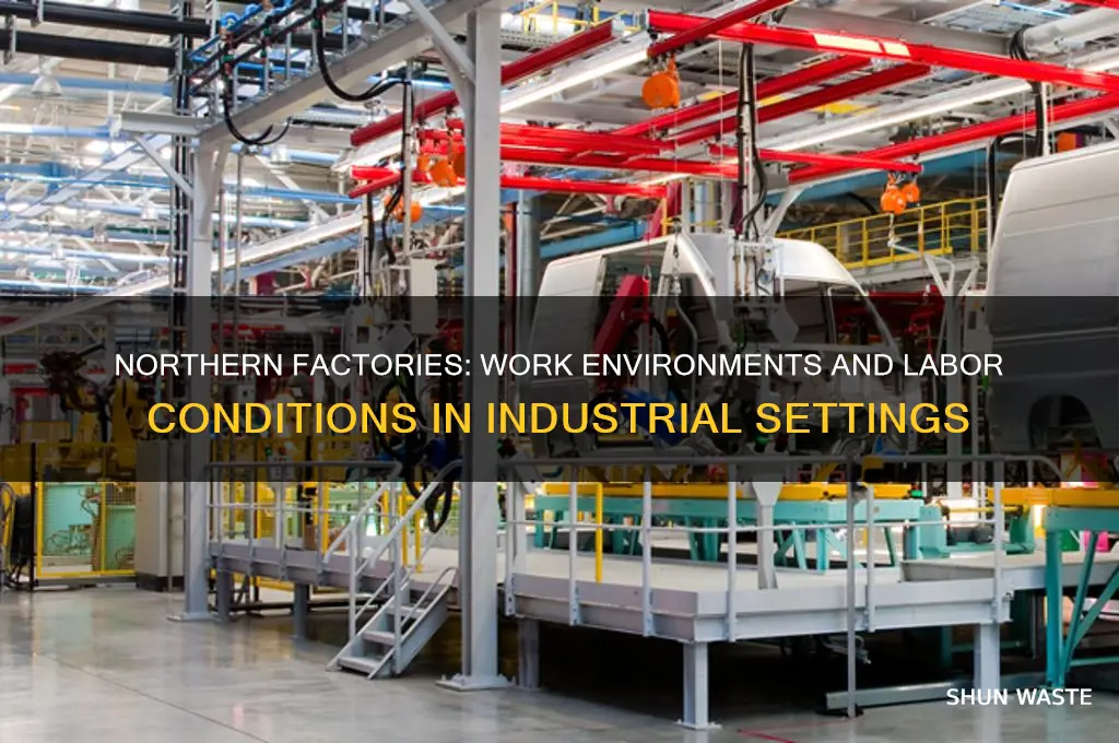 Northern Factories: Work Environments And Labor Conditions In ...