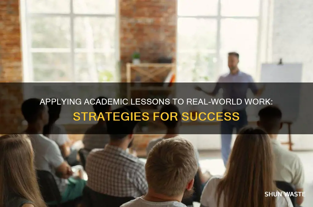 Applying Academic Lessons To Real-World Work: Strategies For Success ...
