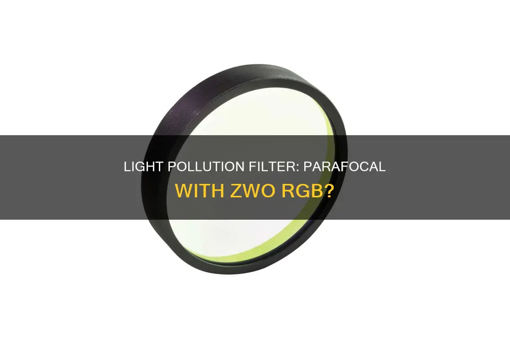 Light Pollution Filter: Parafocal With Zwo Rgb? | ShunWaste
