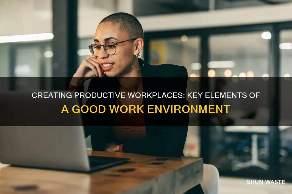 Creating Productive Workplaces: Key Elements Of A Good Work Environment ...