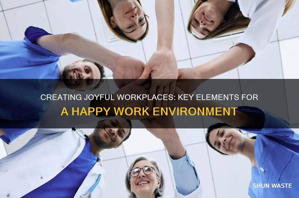 Creating Joyful Workplaces: Key Elements For A Happy Work Environment ...