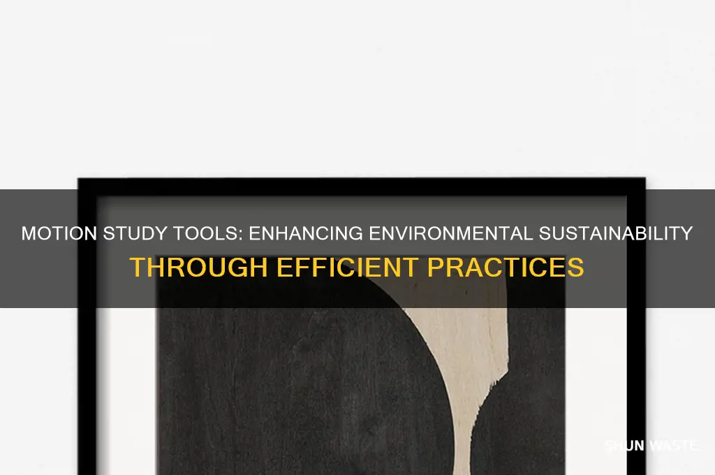 Motion Study Tools: Enhancing Environmental Sustainability Through ...
