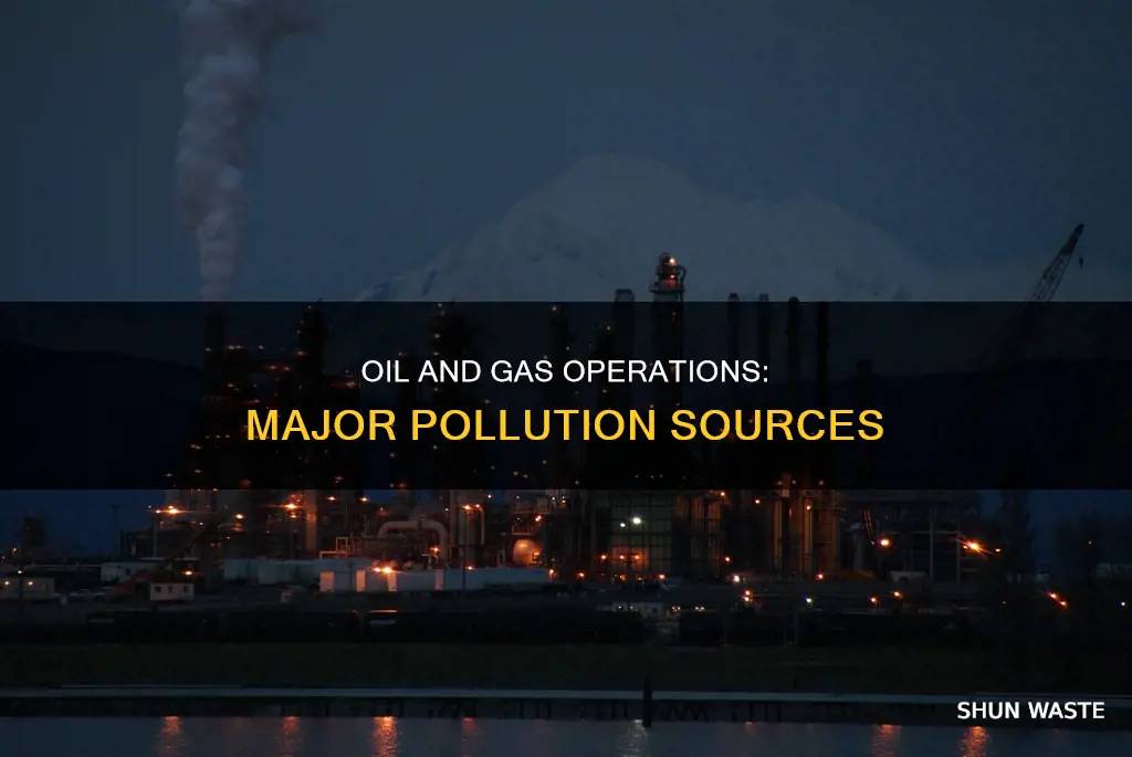 Oil And Gas Operations: Major Pollution Sources | ShunWaste