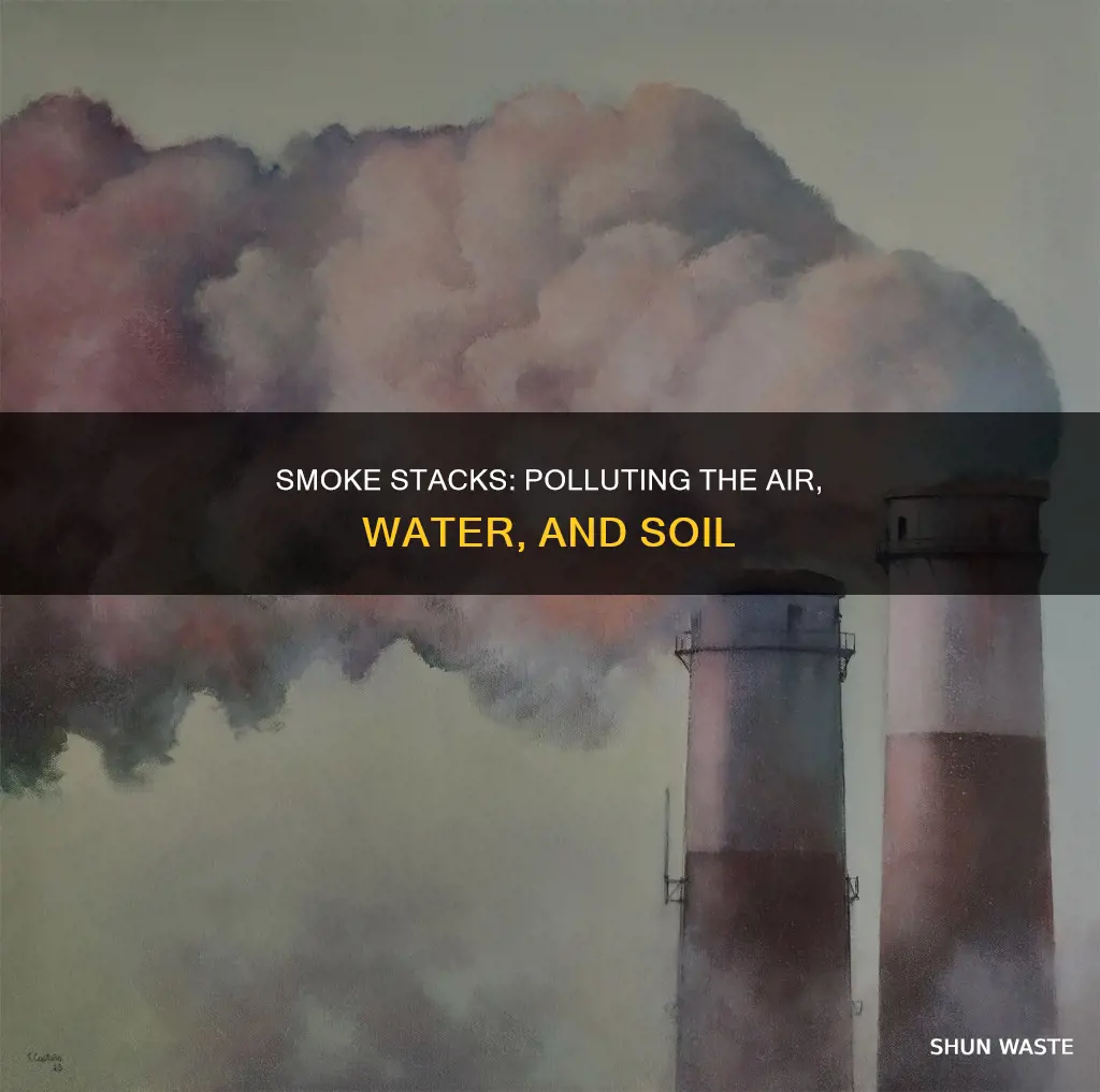 Smoke Stacks: Polluting The Air, Water, And Soil | ShunWaste