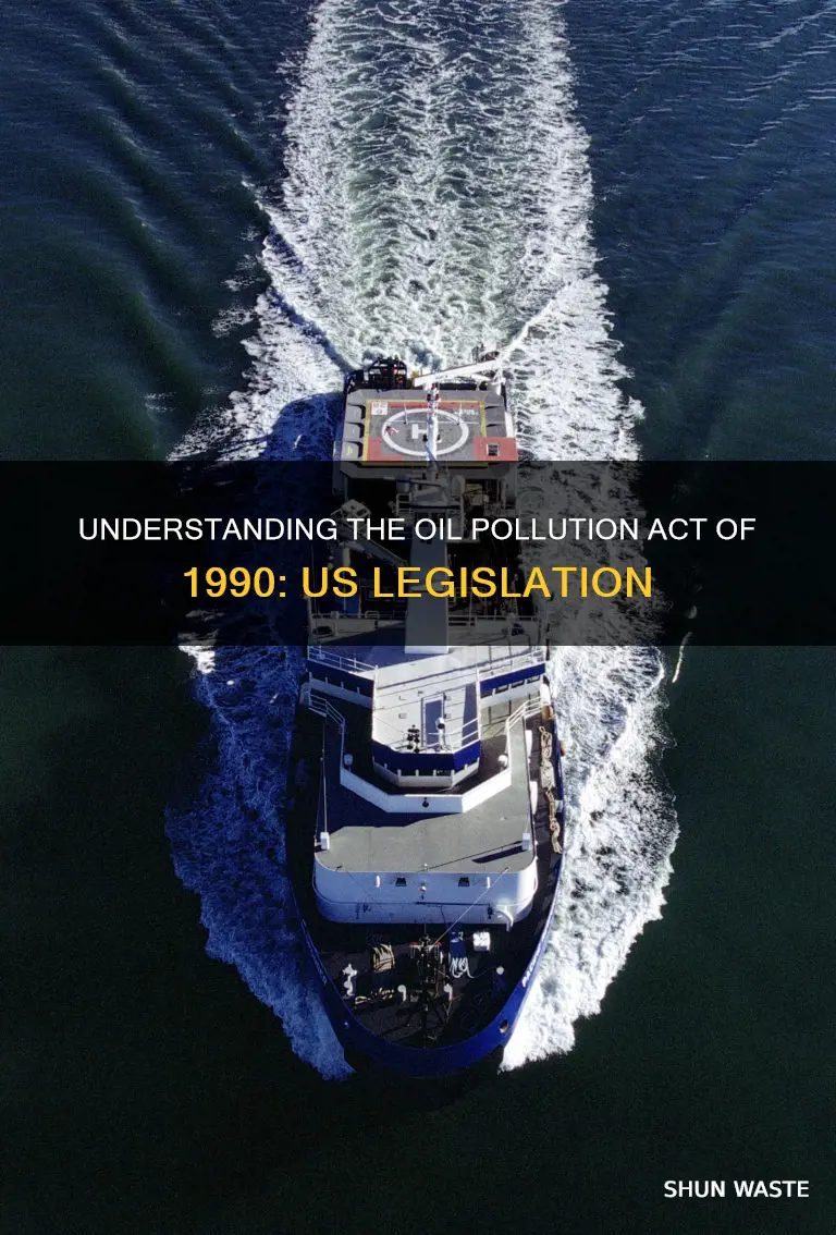 Understanding The Oil Pollution Act Of 1990: Us Legislation | ShunWaste