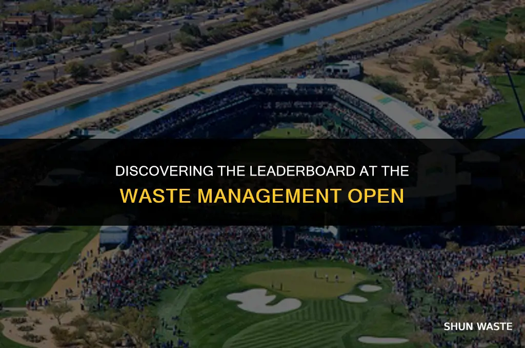 Discovering The Leaderboard At The Waste Management Open | ShunWaste