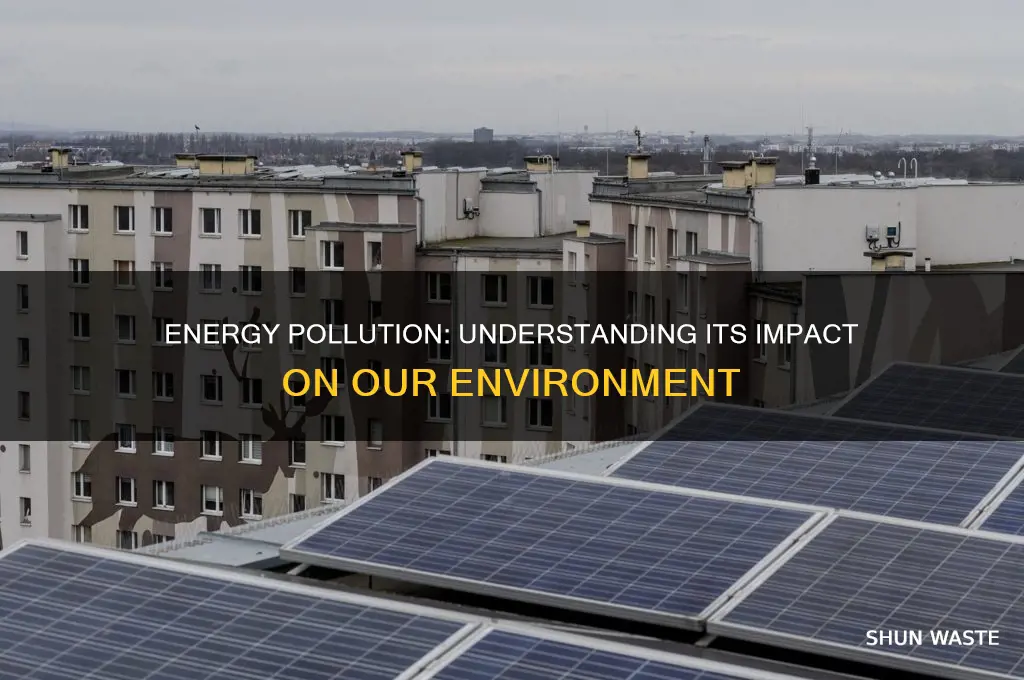 Energy Pollution: Understanding Its Impact On Our Environment | ShunWaste
