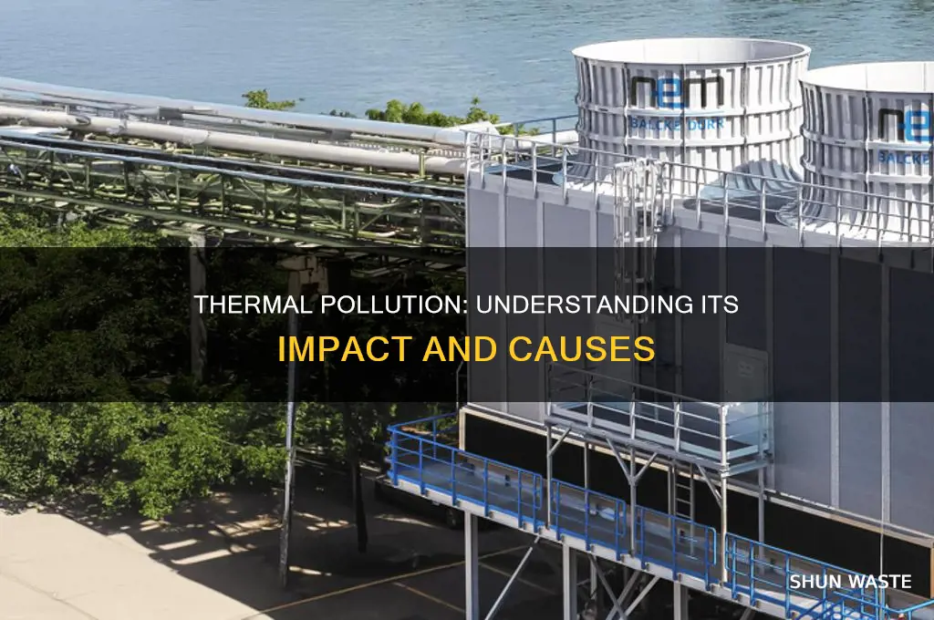 Thermal Pollution: Understanding Its Impact And Causes | ShunWaste