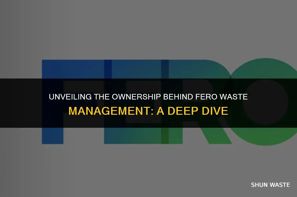 Unveiling The Ownership Behind Fero Waste Management: A Deep Dive ...