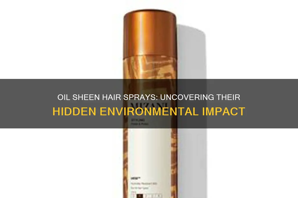 Oil Sheen Hair Sprays: Uncovering Their Hidden Environmental Impact ...