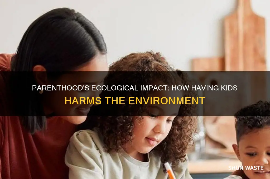 Parenthood's Ecological Impact: How Having Kids Harms The Environment ...