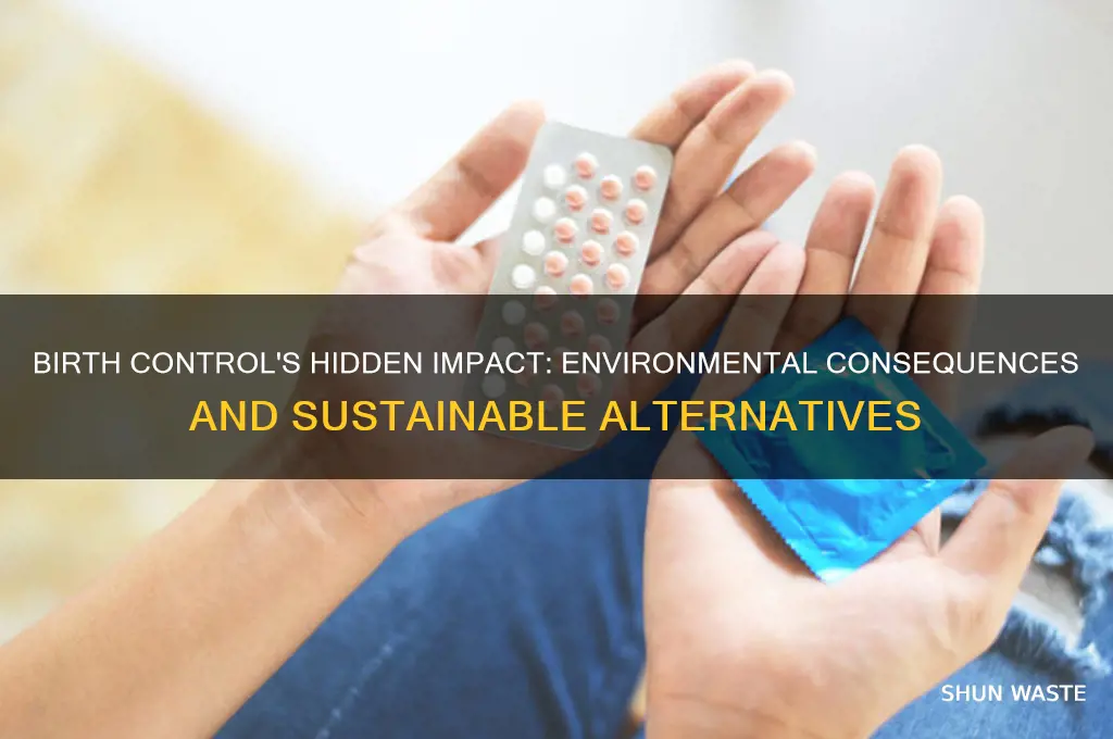 Birth Control's Hidden Impact: Environmental Consequences And ...