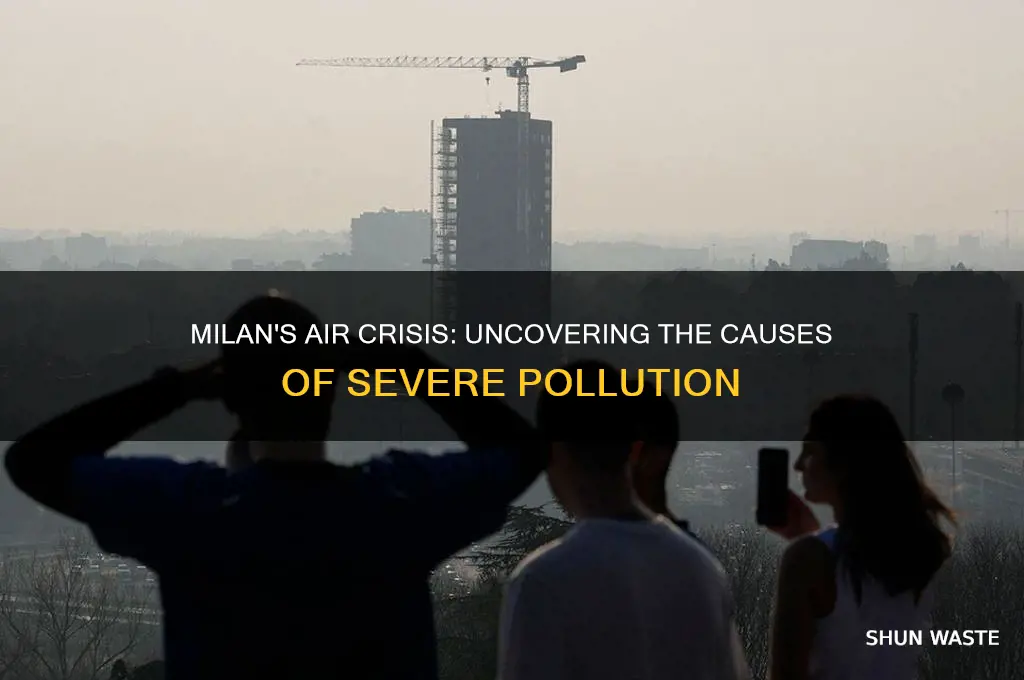 Milan's Air Crisis: Uncovering The Causes Of Severe Pollution | ShunWaste
