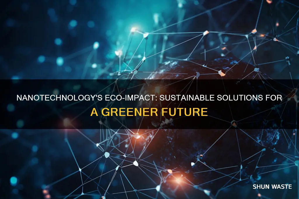 Nanotechnology's Eco-Impact: Sustainable Solutions For A Greener Future ...