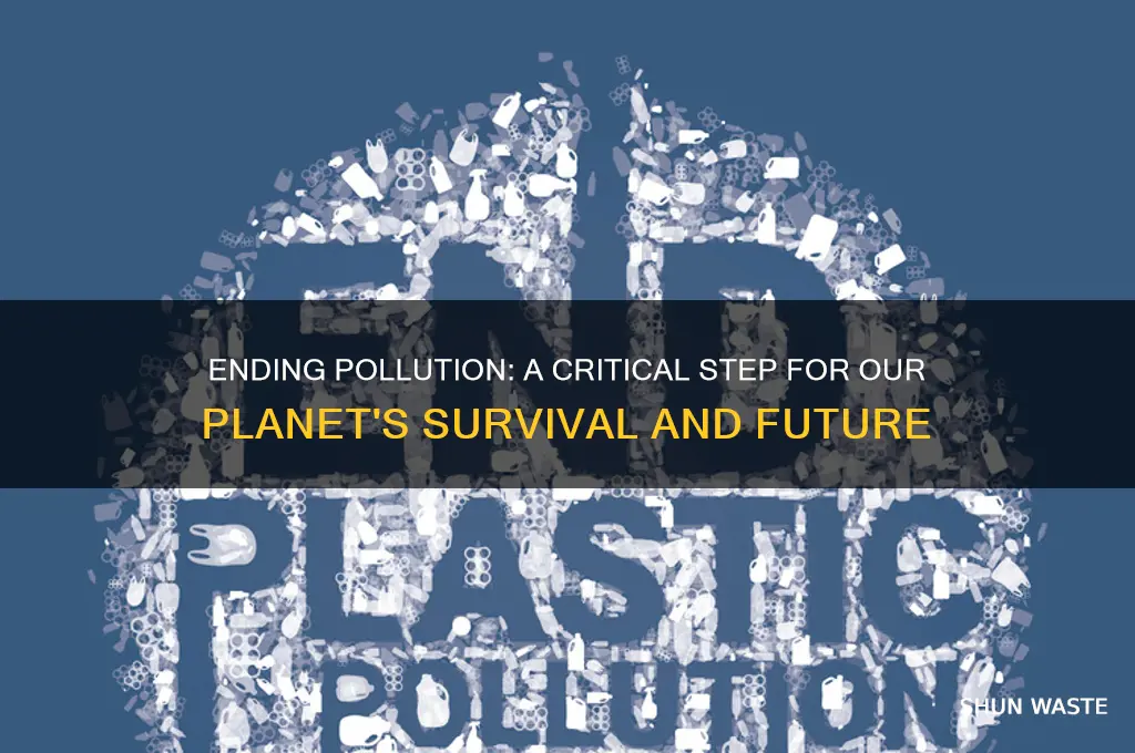 Ending Pollution: A Critical Step For Our Planet's Survival And Future ...